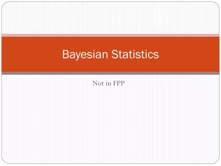 PPT - Bayesian Statistics PowerPoint Presentation, free download - ID:5344191