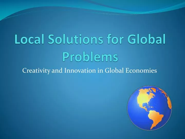 PPT - Local Solutions for Global Problems PowerPoint Presentation, free ...