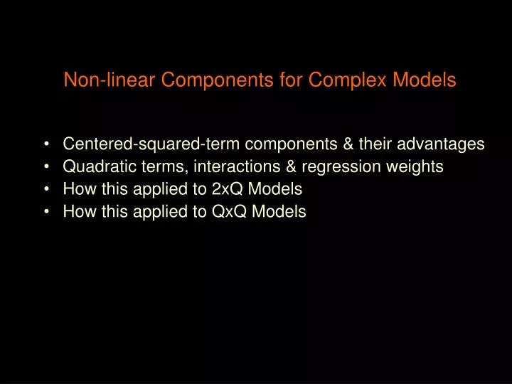 PPT - Non-linear Components for Complex Models PowerPoint Presentation ...