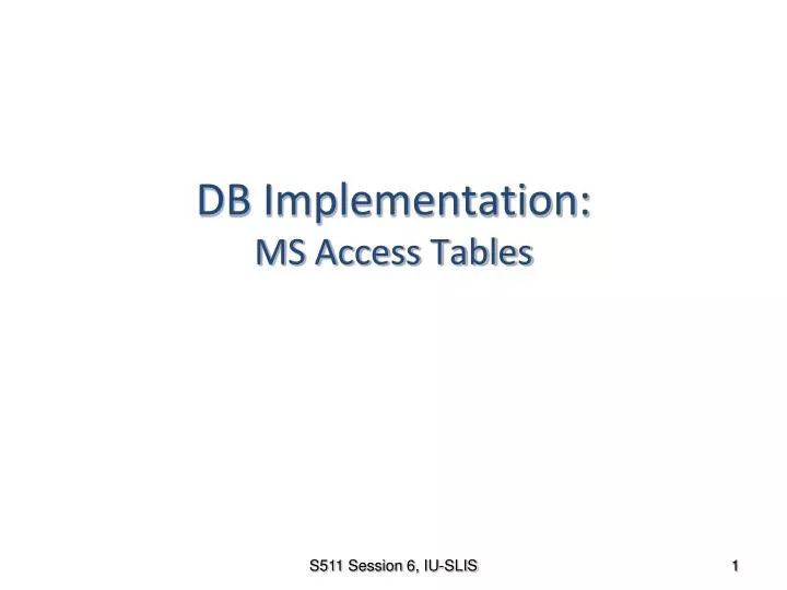 PPT - DB Implementation: MS Access Tables PowerPoint Presentation, free ...
