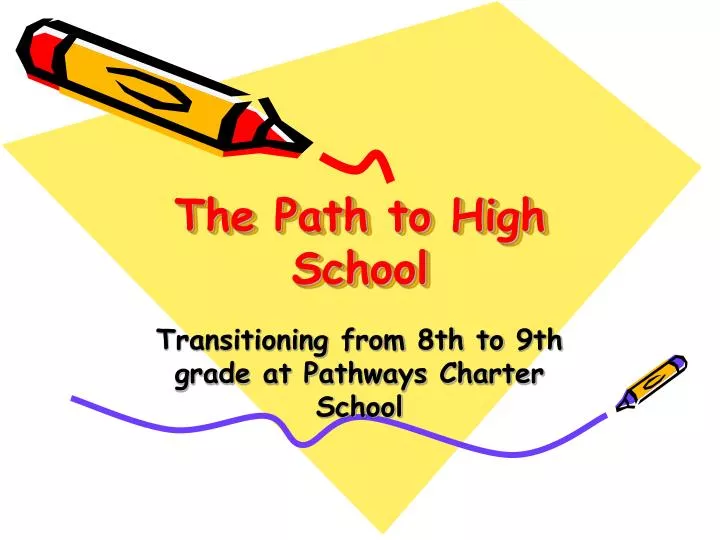 PPT - The Path to High School PowerPoint Presentation, free download ...