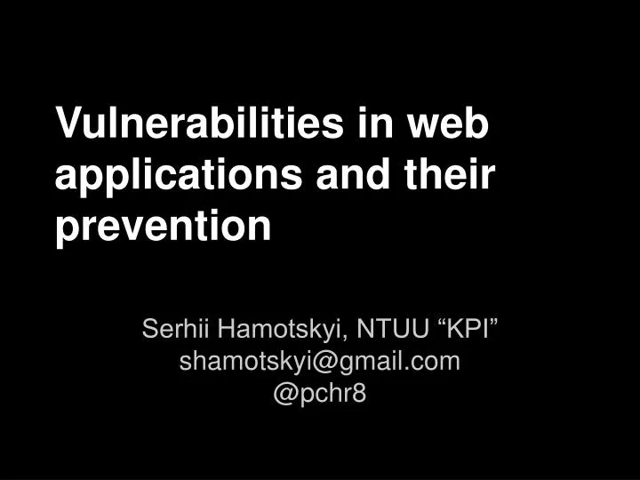 PPT - Vulnerabilities in web applications and their prevention ...