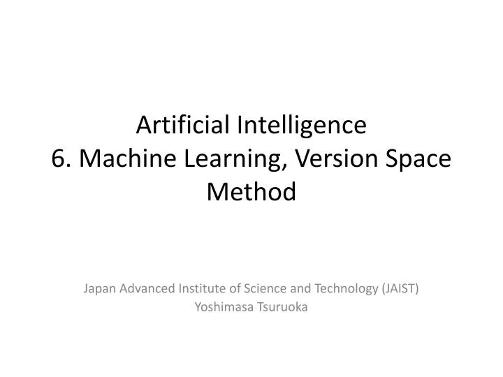 PPT - Artificial Intelligence 6. Machine Learning, Version Space Method ...