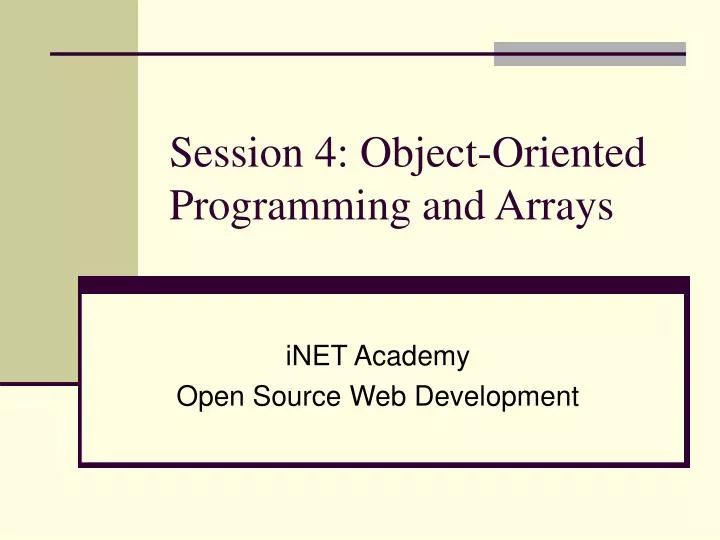 Ppt Session 4 Object Oriented Programming And Arrays Powerpoint
