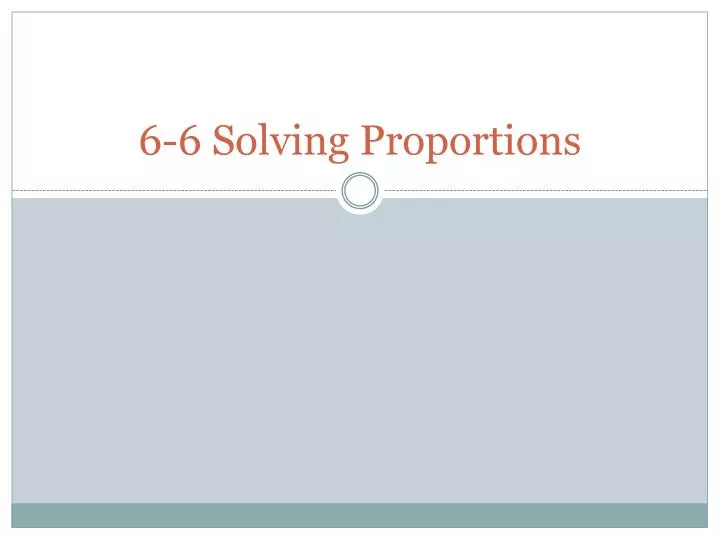 PPT - 6-6 Solving Proportions PowerPoint Presentation, free download ...