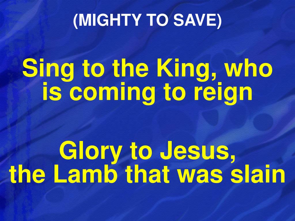 PPT - SING TO THE KING (O WORSHIP THE KING) PowerPoint Presentation ...