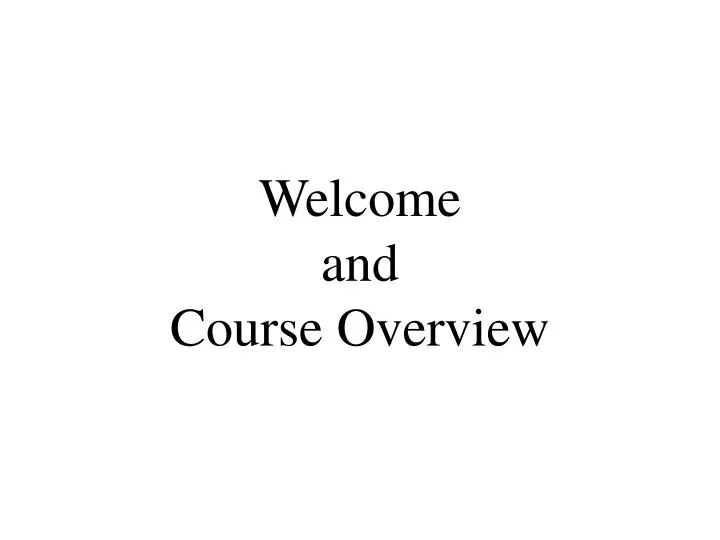 PPT - Welcome and Course Overview PowerPoint Presentation, free ...
