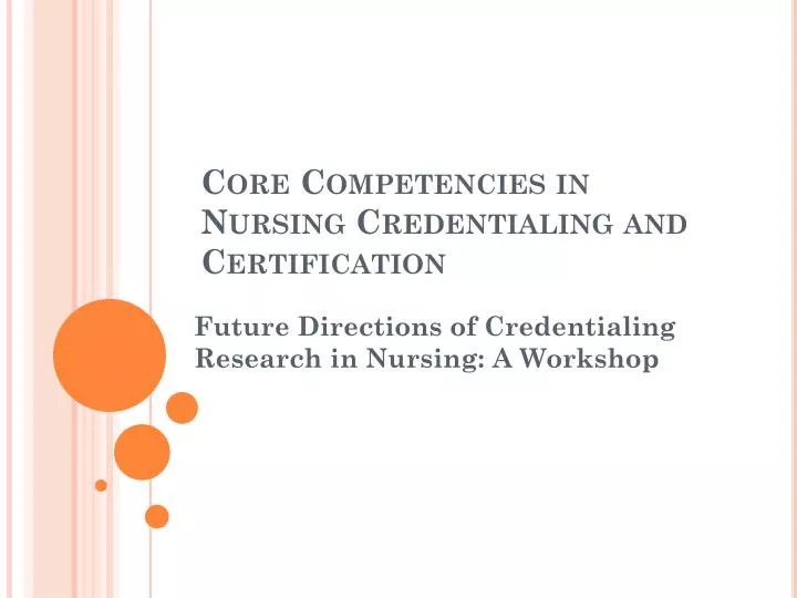 PPT - Core Competencies in Nursing Credentialing and Certification ...