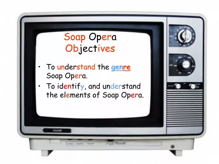PPT - Soap Op er a Ob ject ives PowerPoint Presentation, free download ...