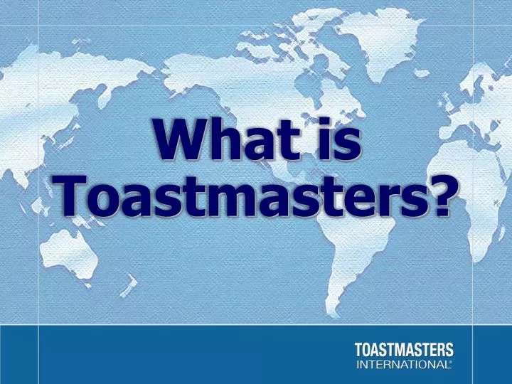 PPT - What is Toastmasters? PowerPoint Presentation, free download - ID ...