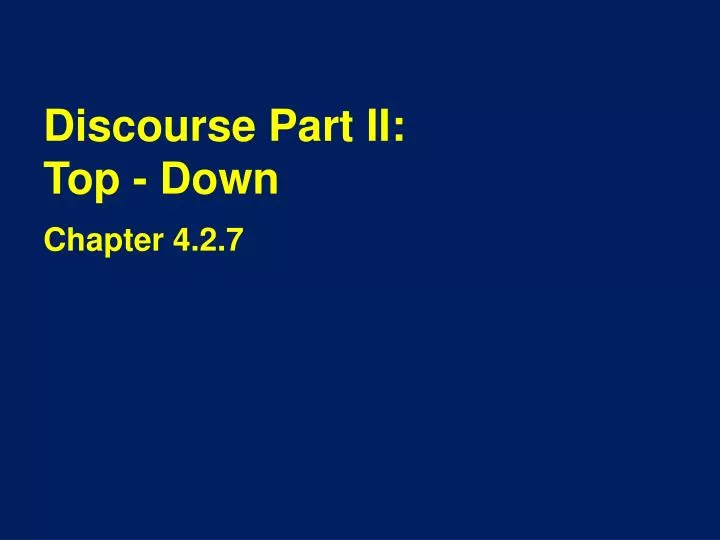 PPT - Discourse Part II: Top - Down PowerPoint Presentation, free ...