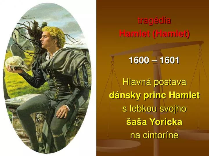 PPT - tragédia Hamlet (Hamlet) 1600 – 1601 Hlavná postava dánsky princ ...