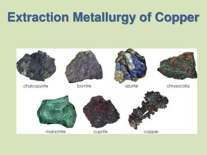 PPT - Extraction Metallurgy of Copper PowerPoint Presentation, free ...
