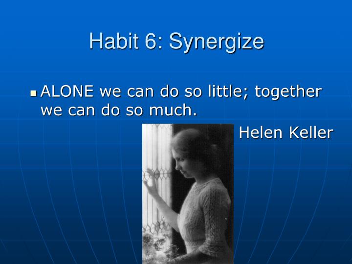 PPT - Habit 6: Synergize PowerPoint Presentation - ID:5354892