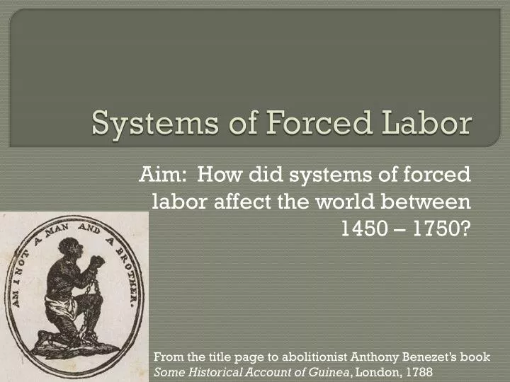 PPT - Systems of Forced Labor PowerPoint Presentation, free download ...