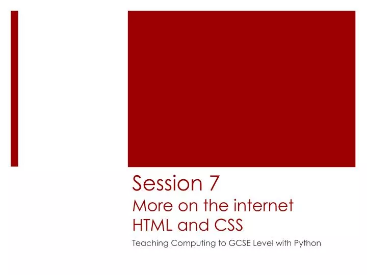 PPT - Session 7 More on the internet HTML and CSS PowerPoint ...
