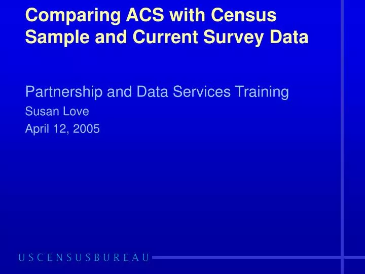 PPT - Comparing ACS with Census Sample and Current Survey Data ...