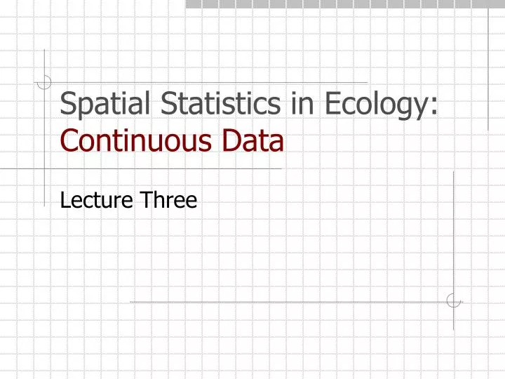 PPT - Spatial Statistics in Ecology: Continuous Data PowerPoint ...