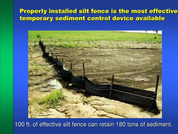 PPT - Properly installed silt fence is the most effective temporary ...