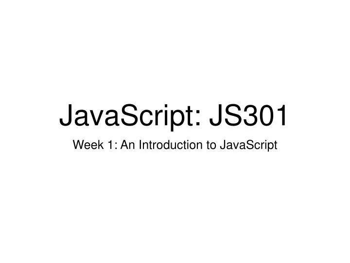 PPT - JavaScript: JS301 PowerPoint Presentation, free download - ID:5359463