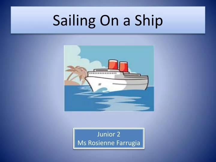PPT - Sailing On a Ship PowerPoint Presentation, free download - ID:5360437