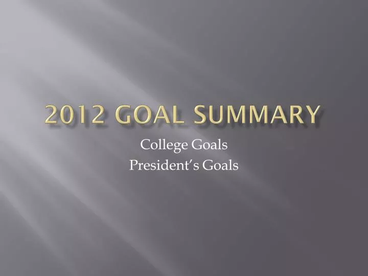 PPT - 2012 Goal Summary PowerPoint Presentation, free download - ID:5361724