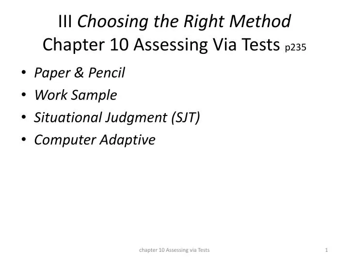 PPT - III Choosing the Right Method Chapter 10 Assessing Via Tests p235 ...