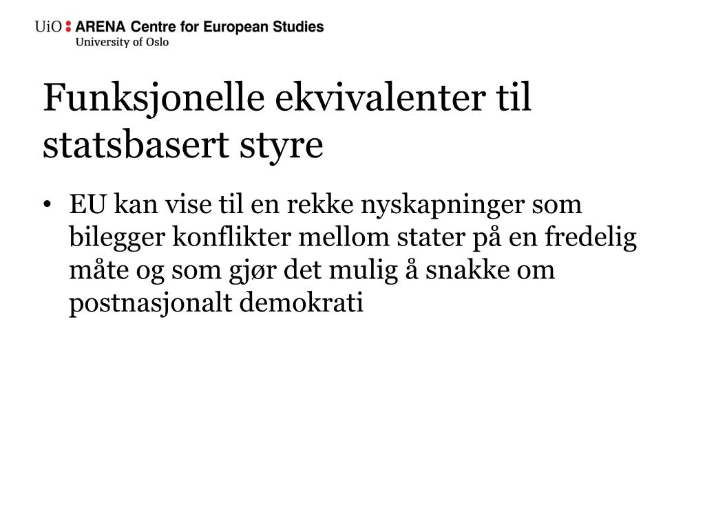 PPT - Erik Oddvar Eriksen ARENA Senter for europaforskning , UiO ...