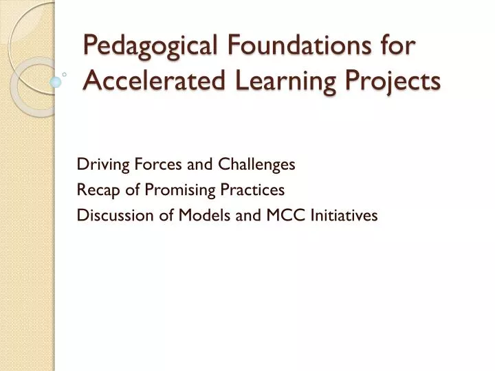 PPT - Pedagogical Foundations for Accelerated Learning Projects ...