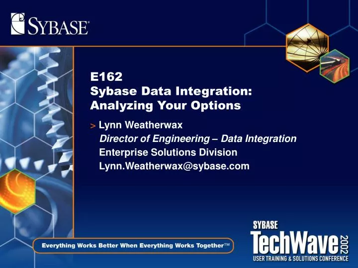 PPT - E162 Sybase Data Integration: Analyzing Your Options PowerPoint ...
