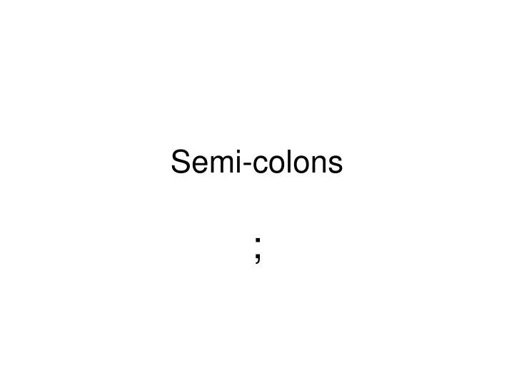 PPT - Semi-colons PowerPoint Presentation, free download - ID:5364282