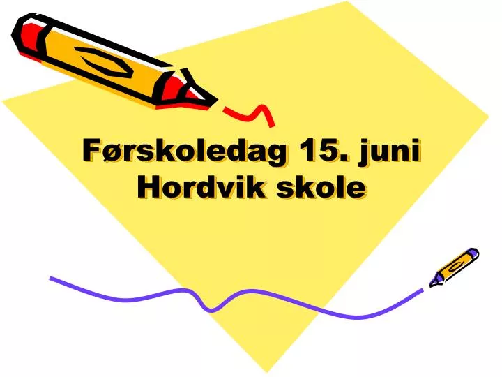 PPT - Førskoledag 15. juni Hordvik skole PowerPoint Presentation, free download - ID:5364538