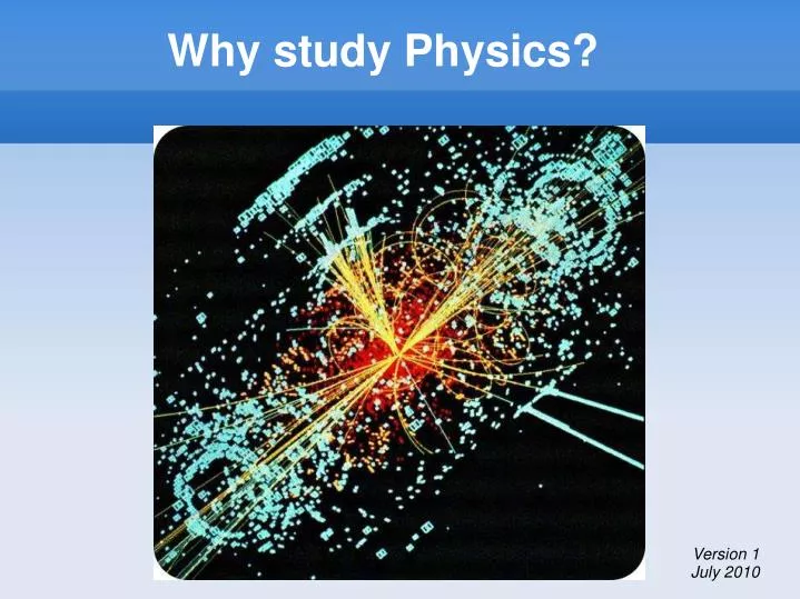 PPT - Why study Physics? PowerPoint Presentation, free download - ID ...