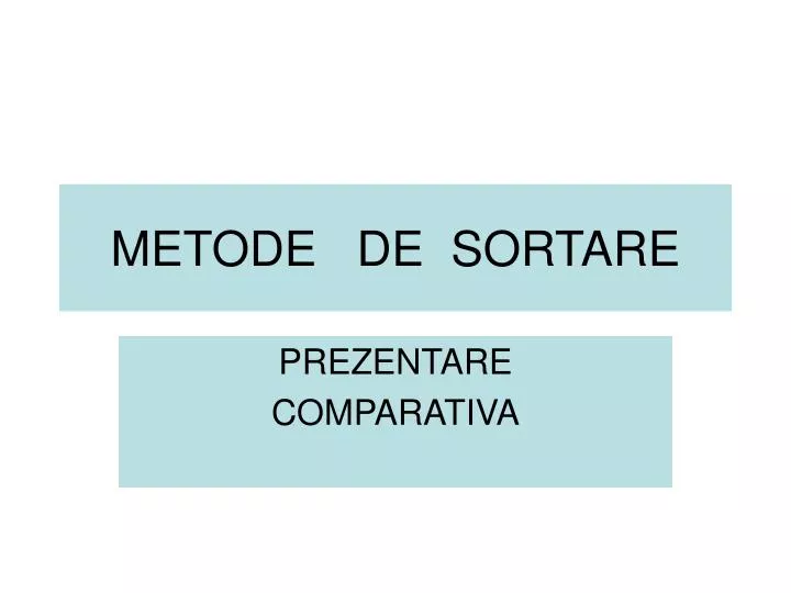PPT - METODE DE SORTARE PowerPoint Presentation, free download - ID:5365275