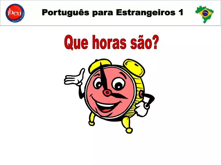 PPT - Que horas são? PowerPoint Presentation, free download - ID:5366110