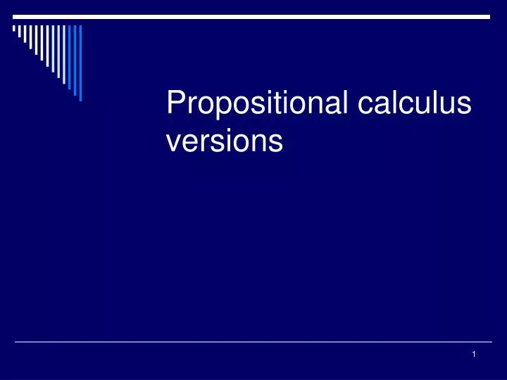 PPT - Propositional calculus versions PowerPoint Presentation, free ...