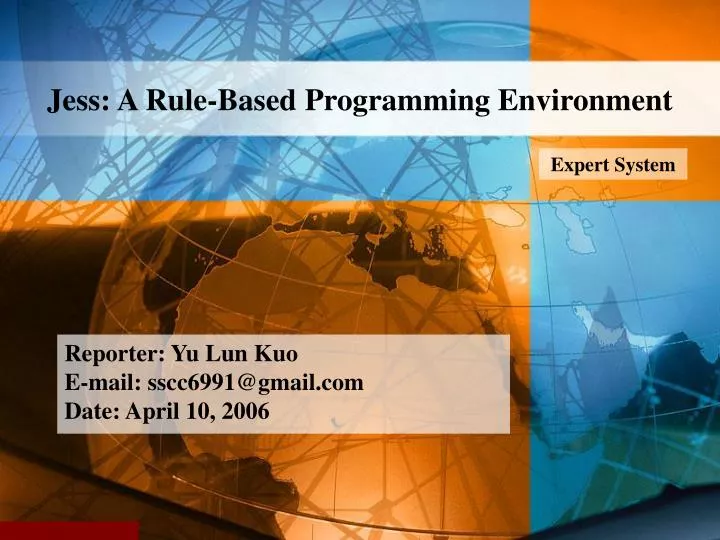 PPT - Jess: A Rule-Based Programming Environment PowerPoint Presentation - ID:5369063