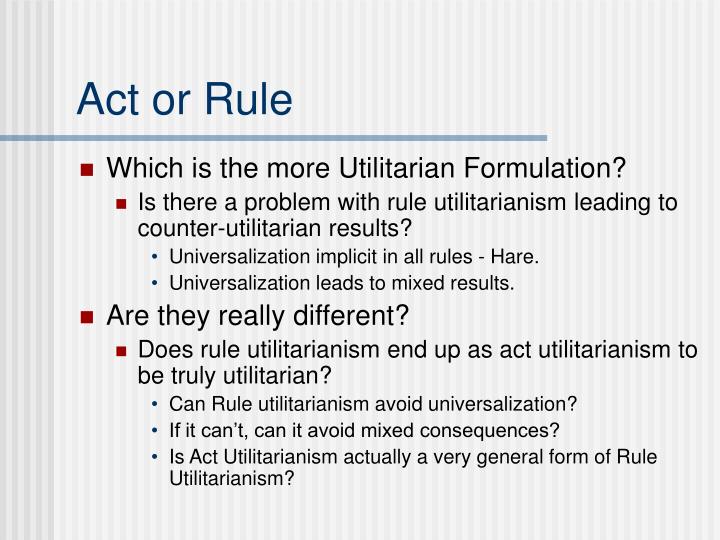 PPT - Today: Which Utilitarian Equation? How to Maximize? Act or Rule ...