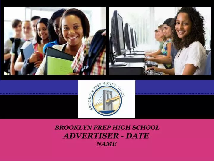 PPT - BROOKLYN PREP HIGH SCHOOL ADVERTISER - DATE NAME PowerPoint ...