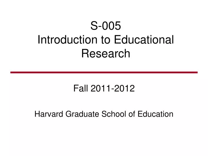 PPT - S-005 Introduction to Educational Research PowerPoint ...