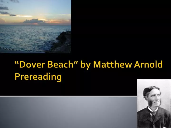 PPT - “Dover Beach” by Matthew Arnold Prereading PowerPoint ...